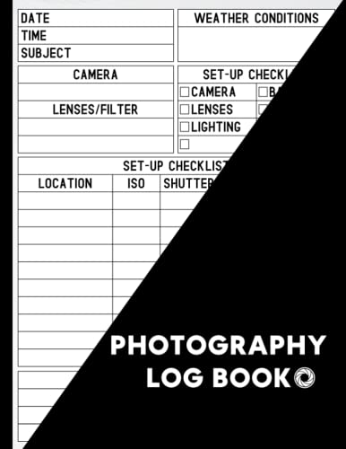 Photography Log Book: Photographer Journal for Tracking Camera Settings ...