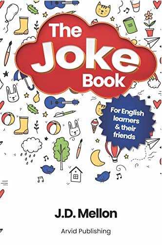 The Joke Book: For English learners & their friends by J.D. Mellon ...