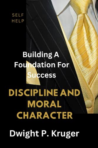 DISCIPLINE AND MORAL CHARACTER: “Building a Foundation for Success” by ...