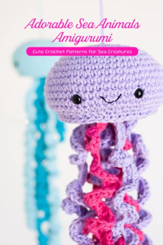 Adorable Sea Animals Amigurumi: Cute Crochet Patterns for Sea Creatures ...