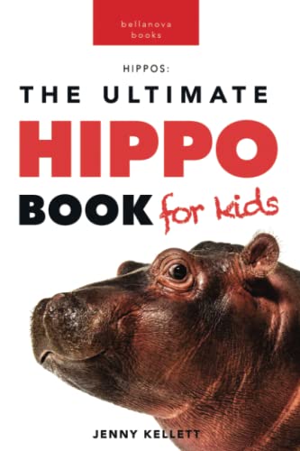 Hippos The Ultimate Hippo Book for Kids: 100+ Amazing Hippopotamus ...