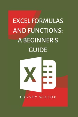 Excel Formulas and Functions: A Beginner's Guide by Harvey Wilcox ...