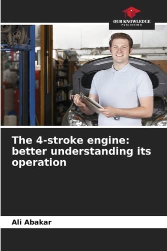 The 4-stroke engine: better understanding its operation by Ali Abakar ...