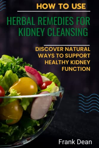 How to use Herbal remedies for Kidney cleansing: Discover Natural Ways ...