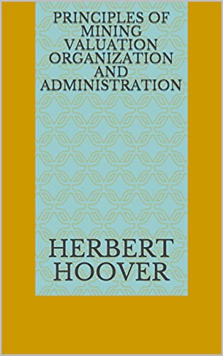 Principles of Mining Valuation Organization and Administration by ...