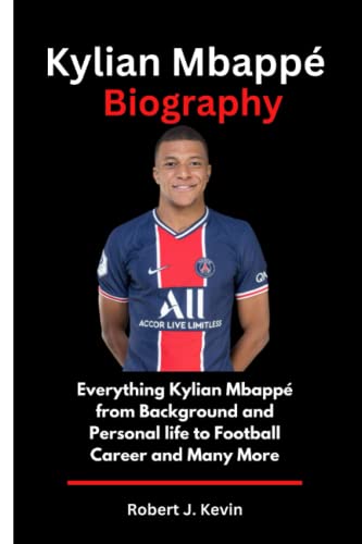 Kylian Mbappé Biography: Everything Kylian Mbappé from Background and ...