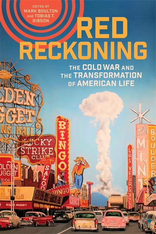 Red Reckoning: The Cold War and the Transformation of American Life by ...