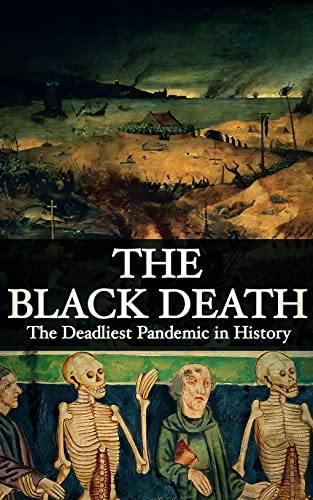 The Black Death : The Deadliest Pandemic in History by Albert Nazz ...