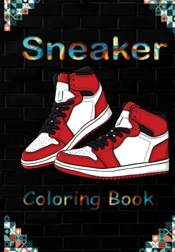 Sneaker Coloring Book: The Ultimate Sneaker Book Gift for Sneakerheads ...