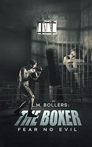The Boxer: Fear No Evil by L.M. Bollers | Goodreads