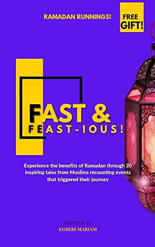 Ramadan Runnings: FAST & FEAST-IOUS!: Experience the benefits of ...
