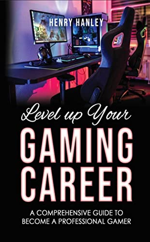 Level Up Your Gaming Career : A Comprehensive Guide to Becoming a ...