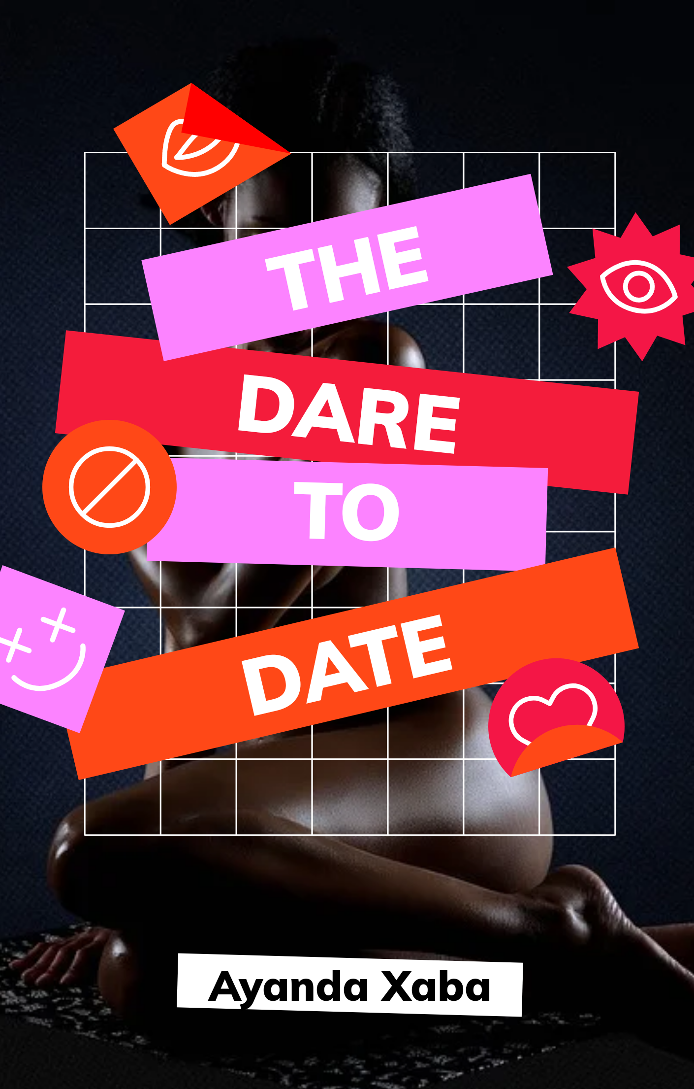 The Dare To Date (The SCARRED Series) by Ayanda Xaba | Goodreads
