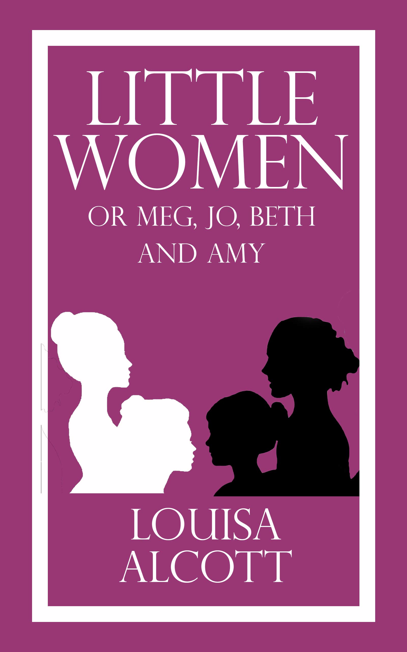 Little Women (illustrated) by Louisa M. Alcott: Meg, Jo, Beth, and Amy ...