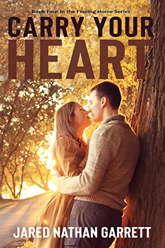 Carry Your Heart (The Finding Home Series Book 4) by Jared Garrett ...