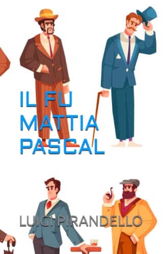 IL FU MATTIA PASCAL (Italian Edition) by Luigi Pirandello | Goodreads