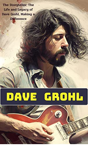 The Storyteller: The Life and Legacy of Dave Grohl, Making a Difference ...