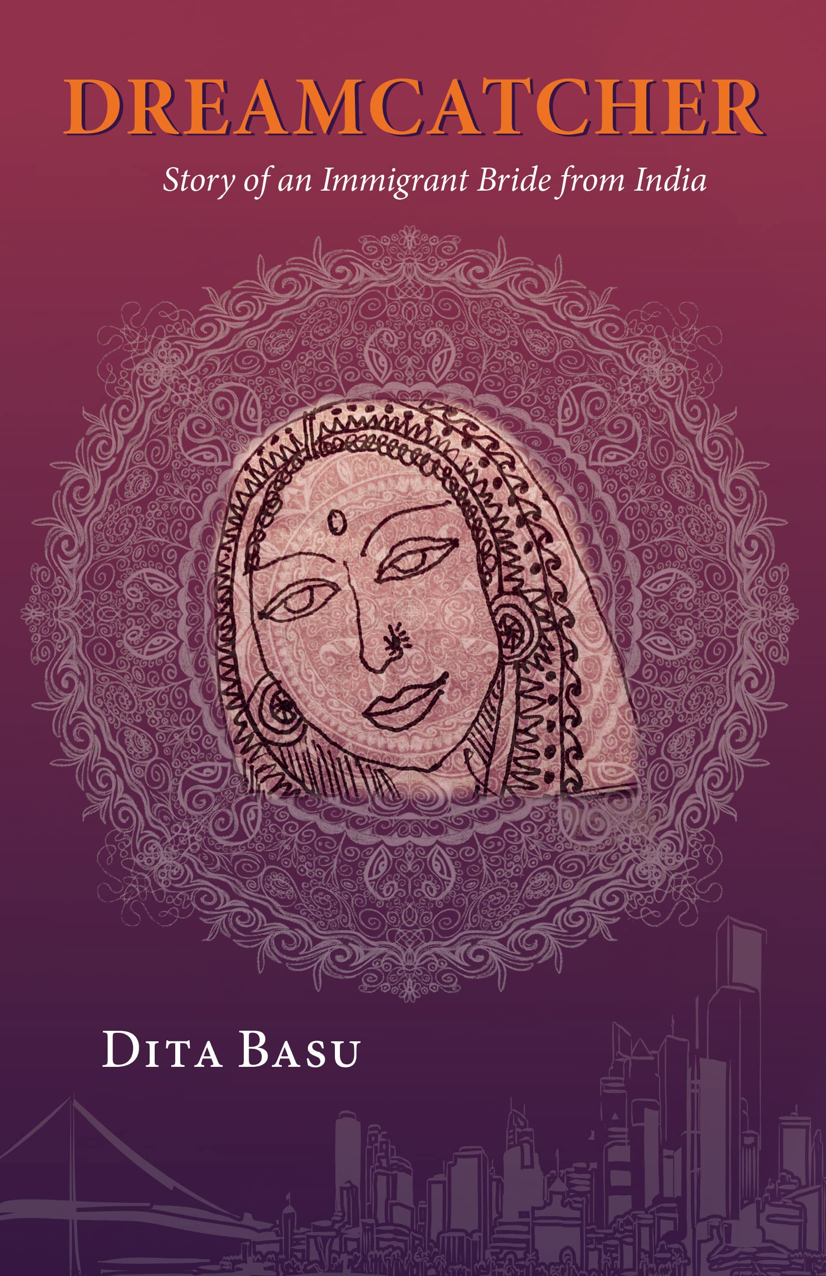 Dreamcatcher: Story of an Immigrant Bride from India by Dita Basu ...