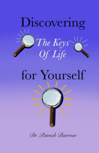 Discovering “The Keys to Life” for Yourself by Dr. Patrick Barrow DTH | Goodreads