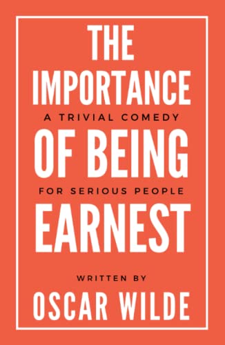 The Importance of Being Earnest: A Trivial Comedy for Serious People by ...