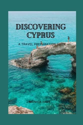 DISCOVERING CYPRUS: A COMPREHENSIVE TRAVEL GUIDE by Monica Hale | Goodreads