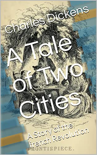 A Tale of Two Cities: A Story of the french Revolution by Charles ...