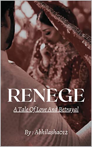 RENEGE by Abhilasha 012 | Goodreads