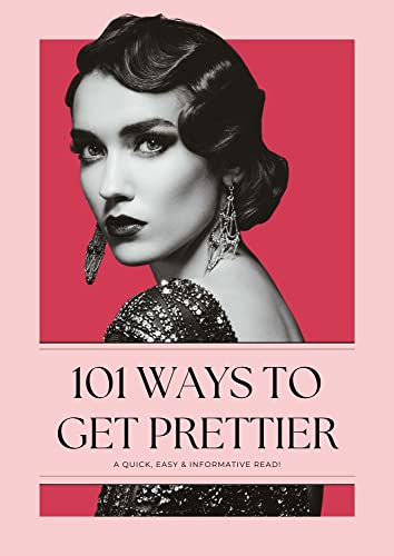 101 Ways to Get Prettier (Tips to be prettier, Tips for better skin ...