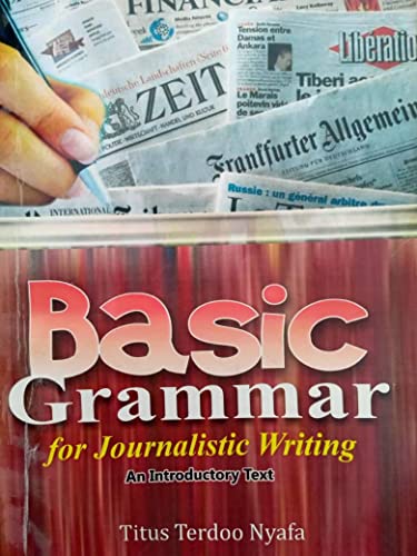 Basic Grammar for Journalistic Writing: An Introductory Text by Titus ...