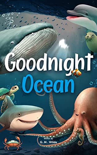 Goodnight Ocean: Dive into a bedtime journey through the sea where the ...