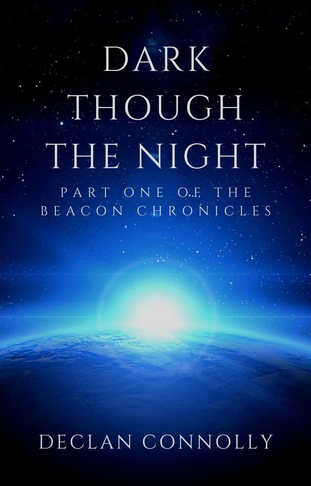 Dark Though the Night: Part One of the Beacon Chronicles by Declan ...