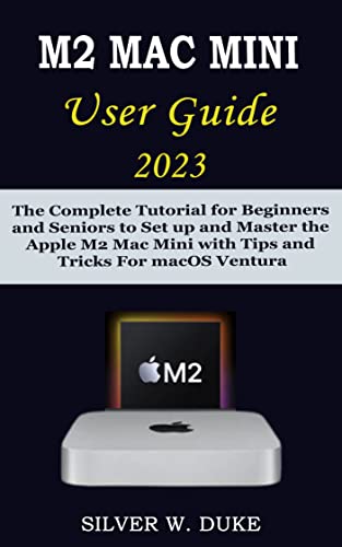 M2 MAC MINI USER GUIDE 2023: The Complete Tutorial for Beginners and ...