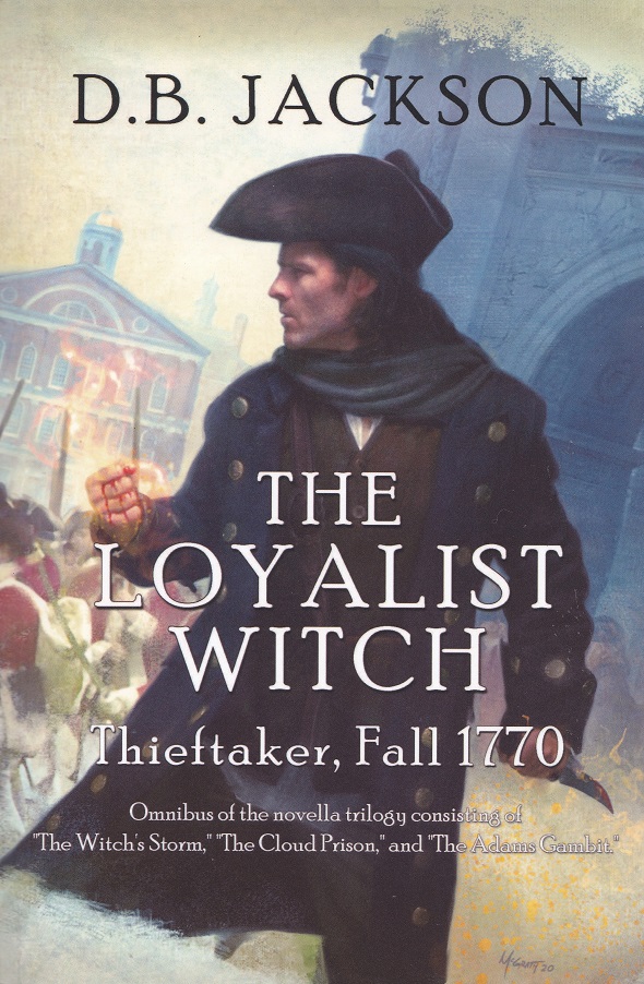 The Loyalist Witch: Thieftaker - Fall 1770 by D.B. Jackson | Goodreads