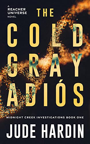 The Cold Gray Adiós: A Reacher Universe Novel by Jude Hardin | Goodreads