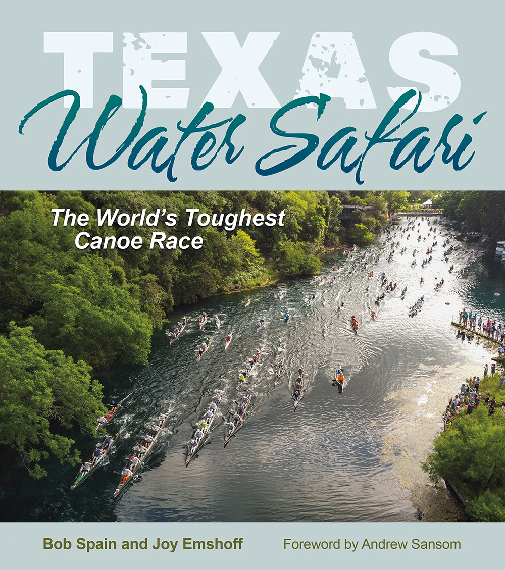 Texas Water Safari: The World's Toughest Canoe Race by Bob Spain ...