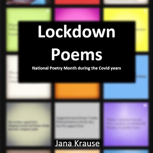 Lockdown Poems: National Poetry Month During the Covid Years by Jana ...