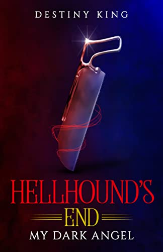 Hellhound's End (My Dark Angel Book 1) by Destiny King | Goodreads