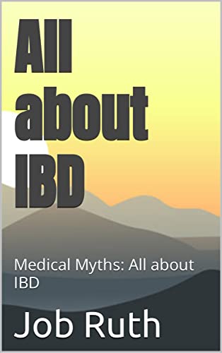 All about IBD: Medical Myths: All about IBD by Job Ruth | Goodreads