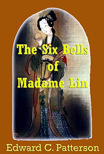 The Six Bells of Madame Lin by Edward C. Patterson | Goodreads