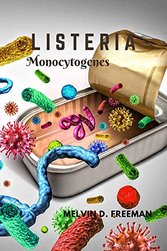 Listeria Monocytogenes: Everything you need to know about the Listeria ...
