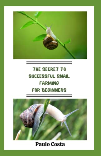 The Secret to Successful Snail Farming for Beginners: The Joy of Slow and Steady Profits, Step ...