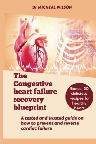 THE CONGESTIVE HEART FAILURE RECOVERY BLUEPRINT: A tested and trusted ...