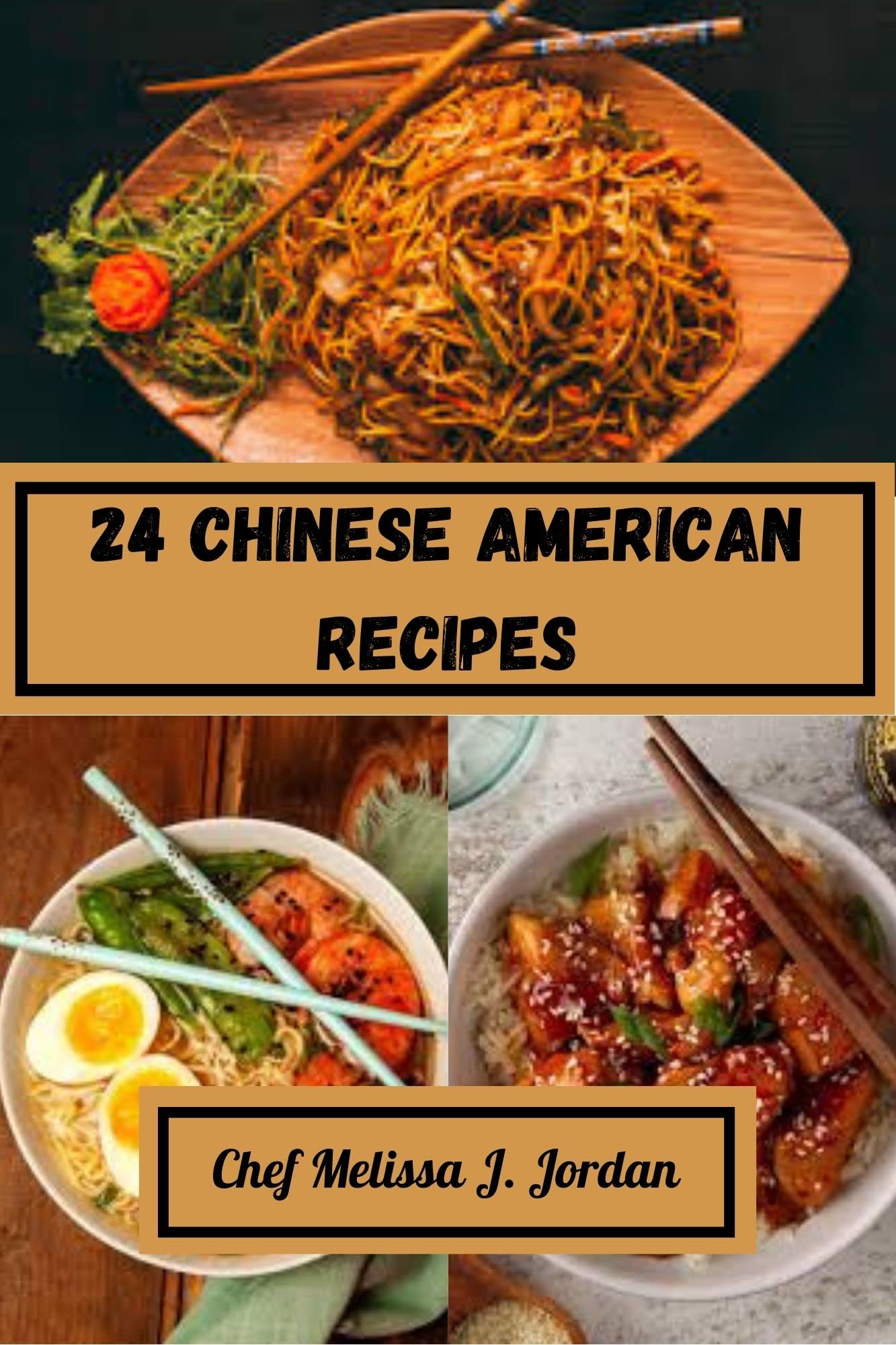 24 Chinese American recipes: A step by step guild to preparing ...