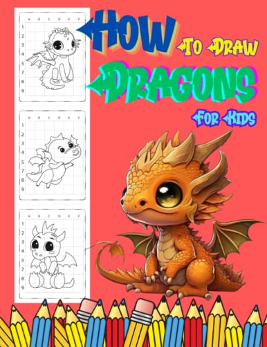 How To Draw Dragons For Kids: Unlock Your Creativity and Imagination ...