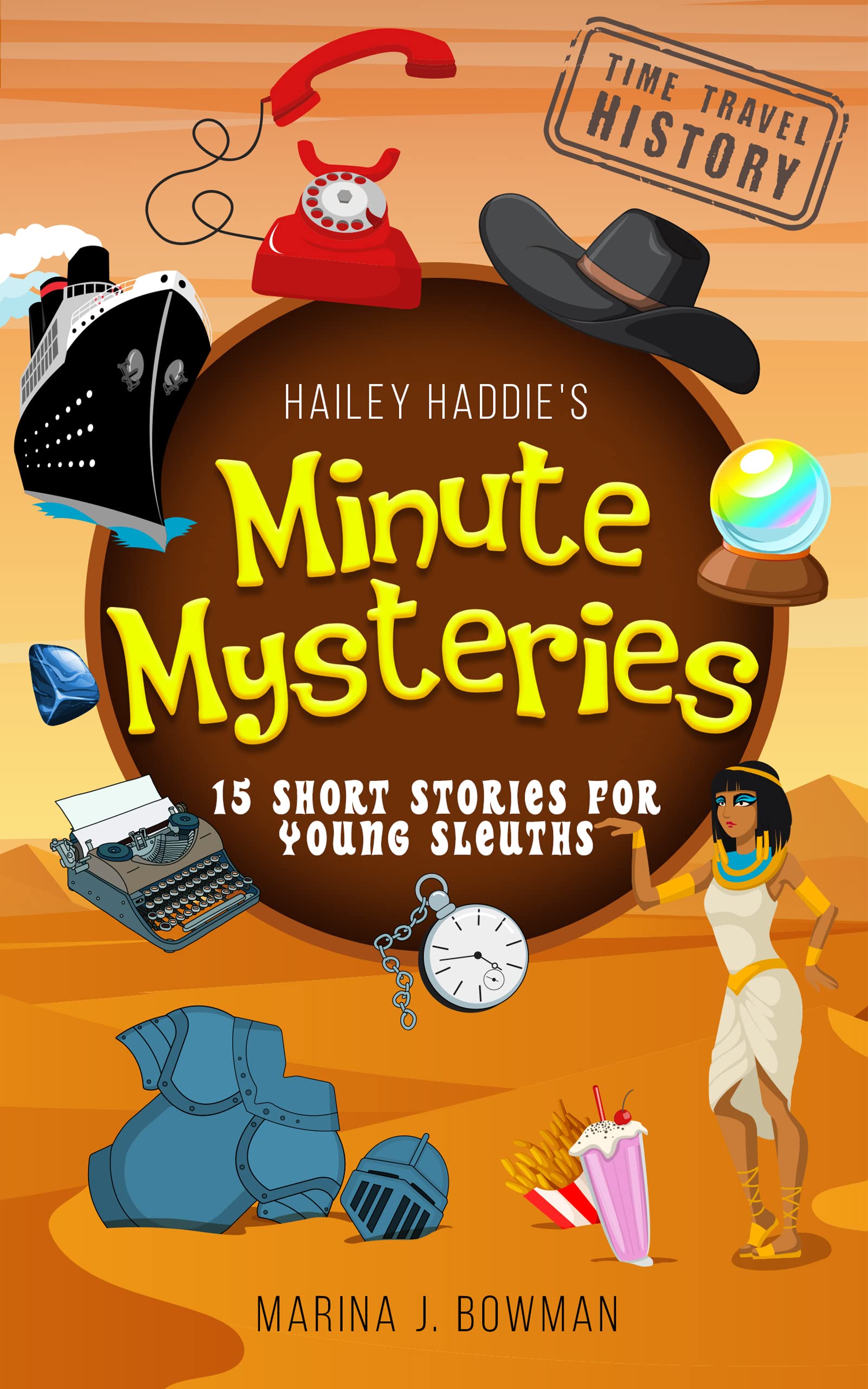 Hailey Haddie's Minute Mysteries Time Travel History: 15 Short Stories ...