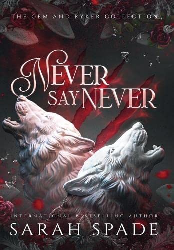 Never Say Never: the Gem and Ryker Collection by Sarah Spade | Goodreads
