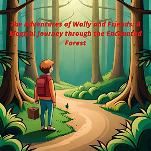 The Adventures of Wally and Friends: A Magical Journey through the ...