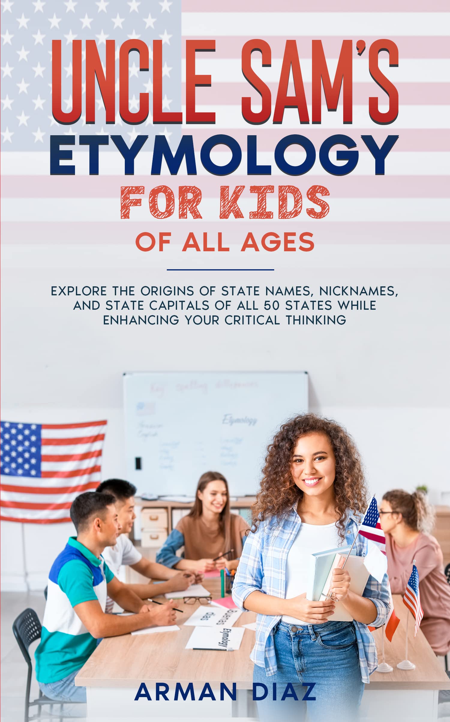 Uncle Sam's Etymology for Kids of All ages: Explore the Origins of ...