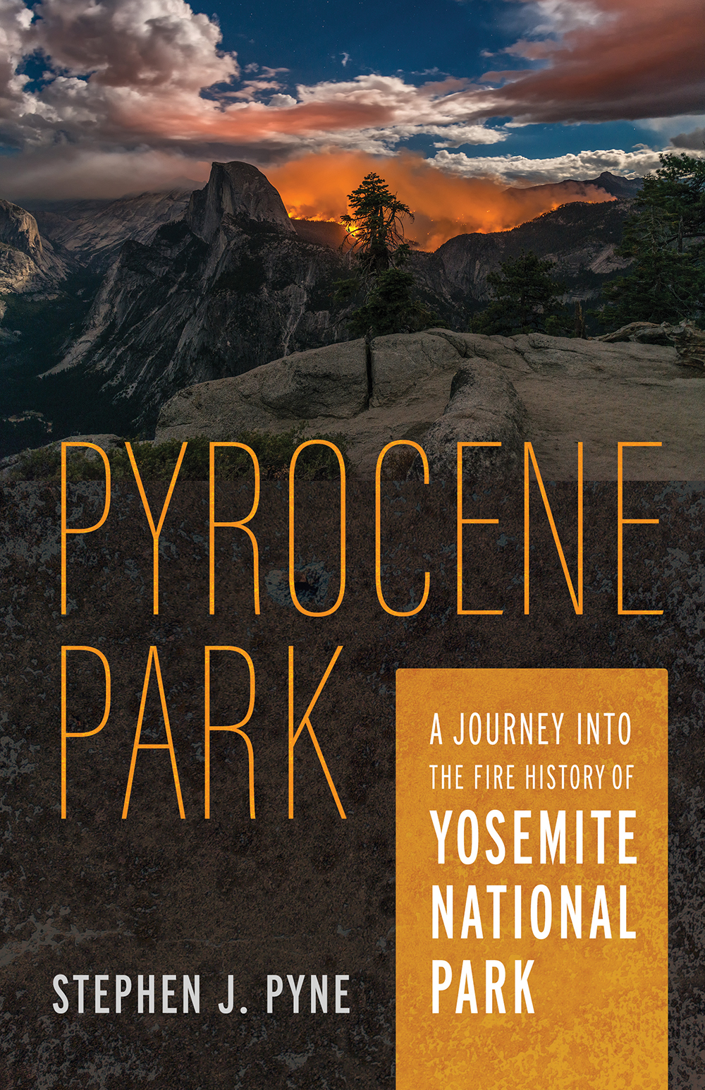 Pyrocene Park: A Journey into the Fire History of Yosemite National ...