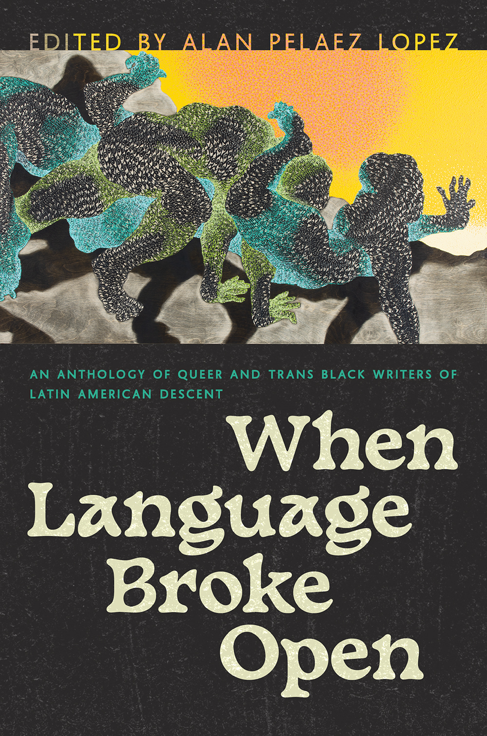 When Language Broke Open: An Anthology of Queer and Trans Black Writers ...